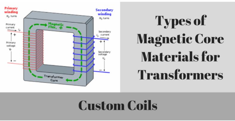 Types of Magnetic Core Materials for Transformers – PCB HERO
