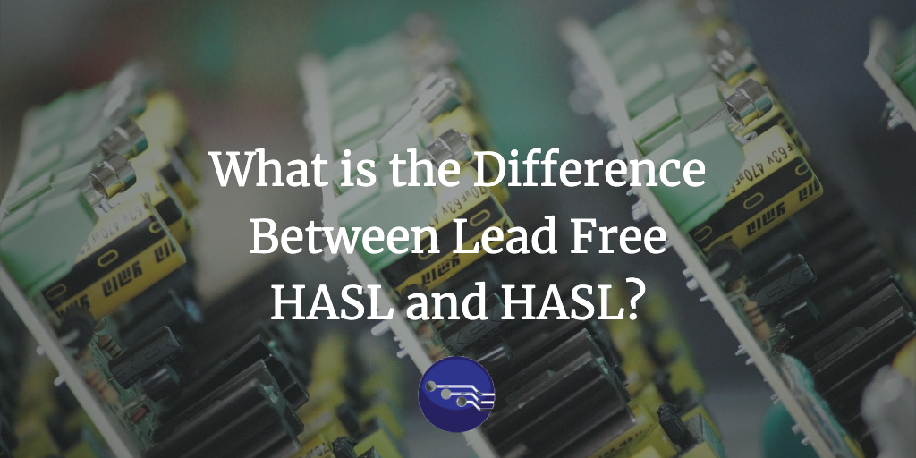 What is the Difference Between Lead Free HASL and HASL? – PCB HERO
