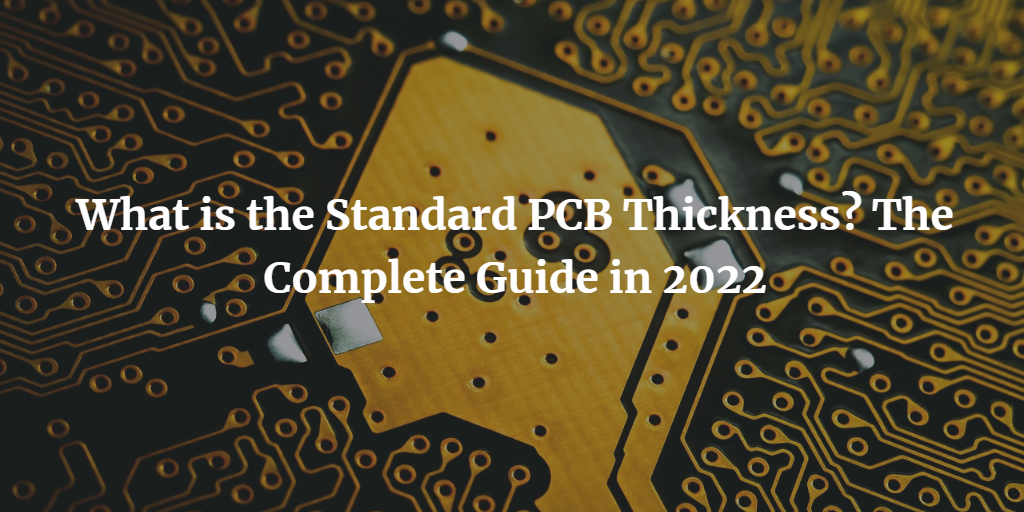 What is the Standard PCB Thickness? The Complete Guide in 2022 – PCB HERO