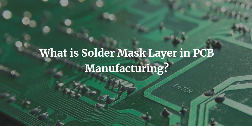 What is Solder Mask Layer in PCB Manufacturing? – PCB HERO